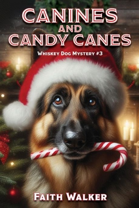 Canines and Candy Canes | Walker, Faith - 교보문고