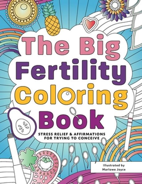 The Big Fertility Coloring Book | Joyce, Marlowe - 교보문고