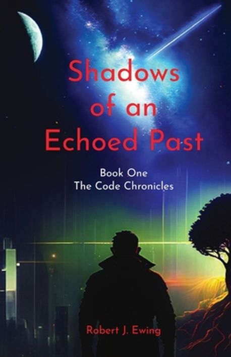 Shadows of an Echoed Past | Ewing, Robert J. - 교보문고