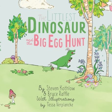The Littlest Dinosaur And The Big Egg Hunt | Kothlow, Steven - 교보문고