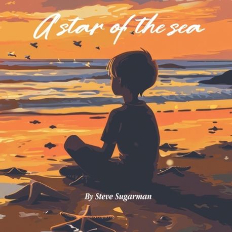 A Star of the Sea | Sugarman, Steve - 교보문고