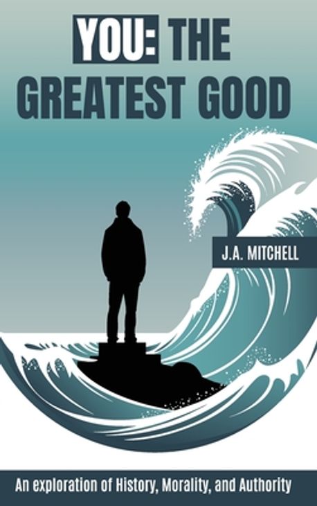 You - The Greatest Good | Mitchell, J. A. - 교보문고