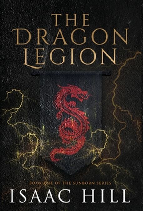 The Dragon Legion | Hill, Isaac - 교보문고