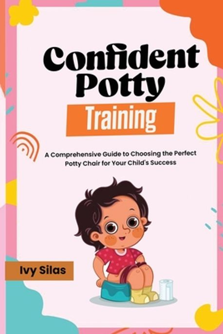 Confident Potty Training | Silas, Ivy - 교보문고