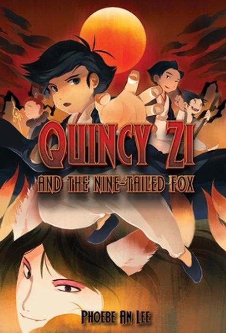Quincy Zi and the Nine-Tailed Fox | Lee, Phoebe An - 교보문고