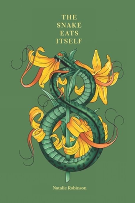 The Snake Eats Itself | Poetry Publishing, Dark Thirty - 교보문고