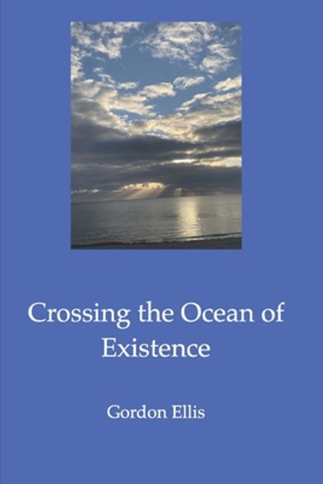 Crossing The Ocean Of Existence | Ellis, Gordon - 교보문고