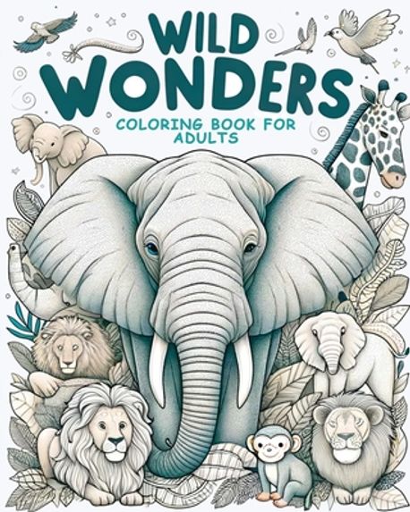 Wild Wonders - Animal Coloring Book for Adults | Wesley, Ann - 교보문고