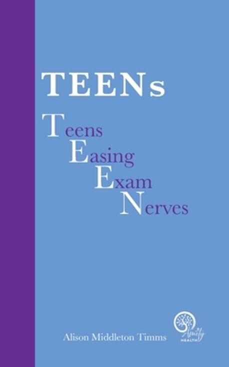 TEENs - Teens Easing Exam Nerves | Middleton Timms, Alison - 교보문고