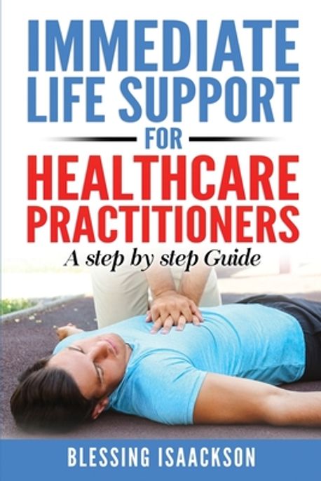 Immediate Life Support for healthcare Practitioners | Isaackson ...