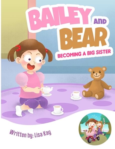 Bailey and Bear. Becoming a Big Sister. | Kay, Lisa - 교보문고