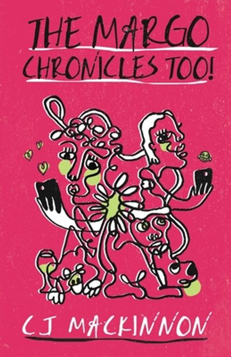 The Margo Chronicles Too! | MacKinnon, Cj - 교보문고