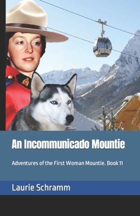 An Incommunicado Mountie | Schramm, Laurie - 교보문고