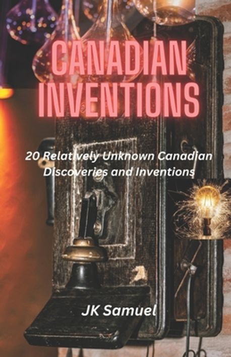 Canadian Inventions | Samuel, Jk - 교보문고