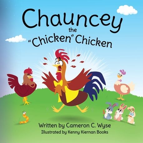 Chauncey the Chicken Chicken | Wyse, Cameron C. - 교보문고