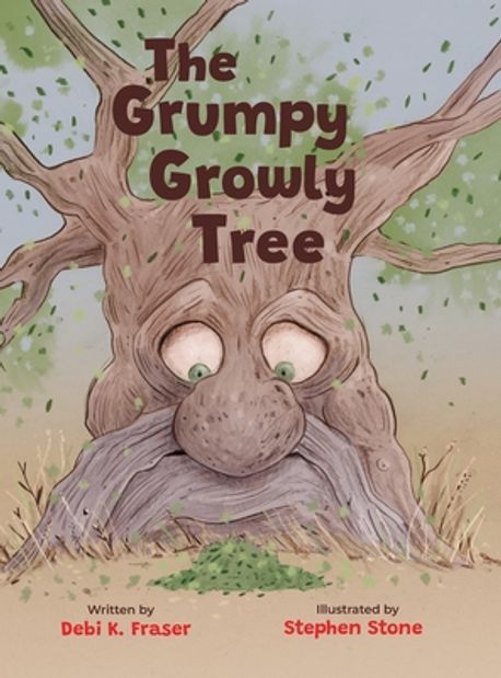 The Grumpy Growly Tree | Fraser, Debi K. - 교보문고
