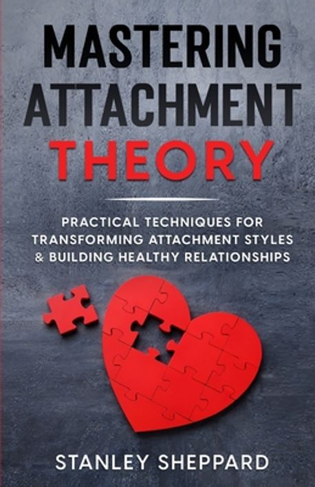 Mastering Attachment Theory | Sheppard, Stanley - 교보문고