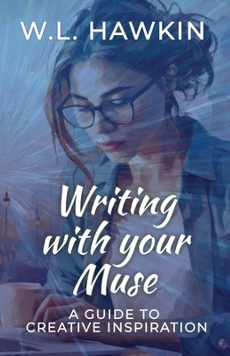 Writing with your Muse | Hawkin, W. L. - 교보문고
