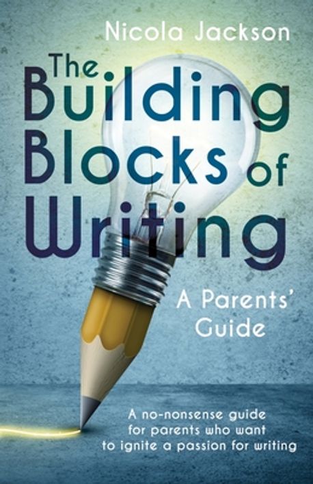 The Building Blocks of Writing | Jackson, Nicola - 교보문고