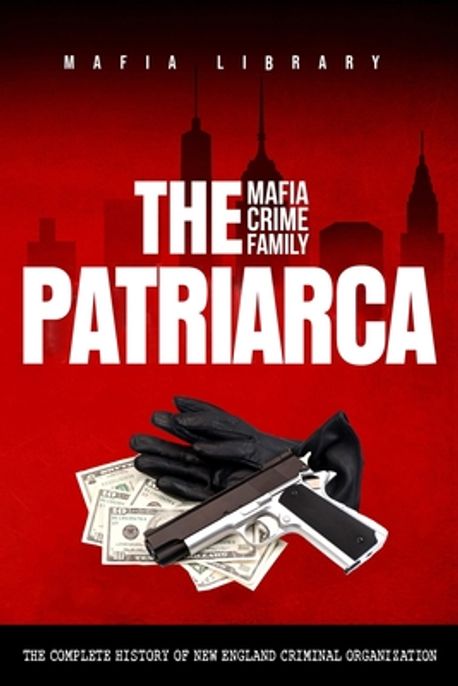 The Patriarca Mafia Crime Family | Library, Mafia - 교보문고