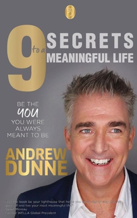 9 Secrets to a Meaningful Life | Dunne, Andrew - 교보문고