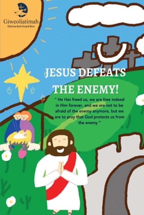 Jesus Defeats The Enemy! | Edwards, Elijah James - 교보문고