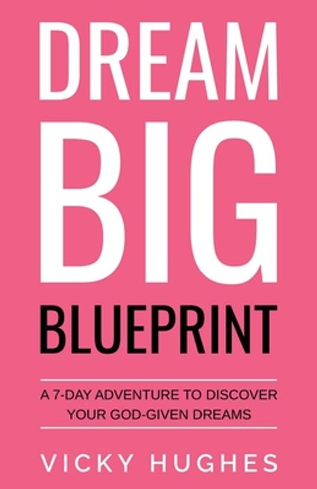 Dream Big Blueprint | Hughes, Vicky - 교보문고