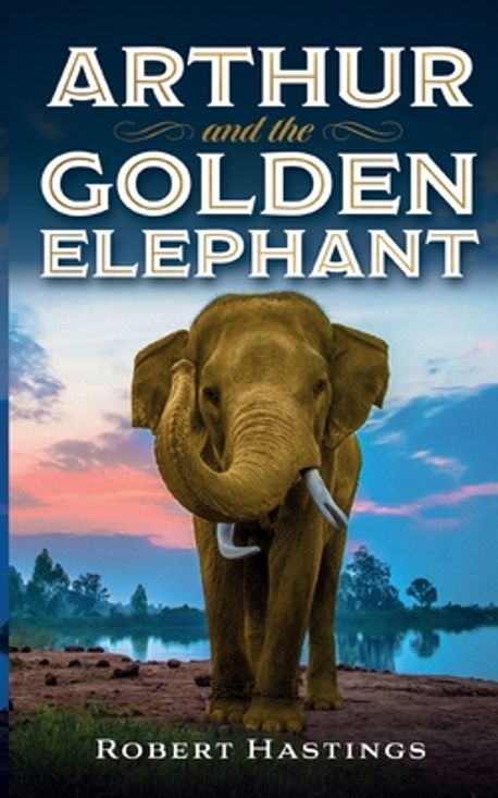 Arthur and the Golden Elephant | Hastings, Robert - 교보문고