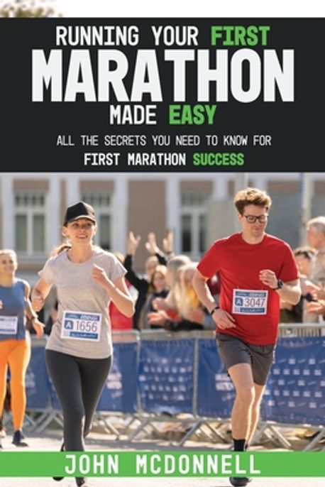 Running Your First Marathon Made EASY | McDonnell, John - 교보문고