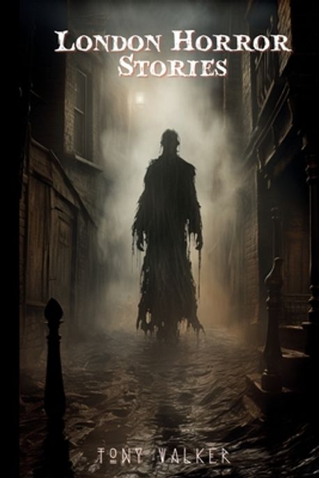 London Horror Stories | Walker, Tony - 교보문고