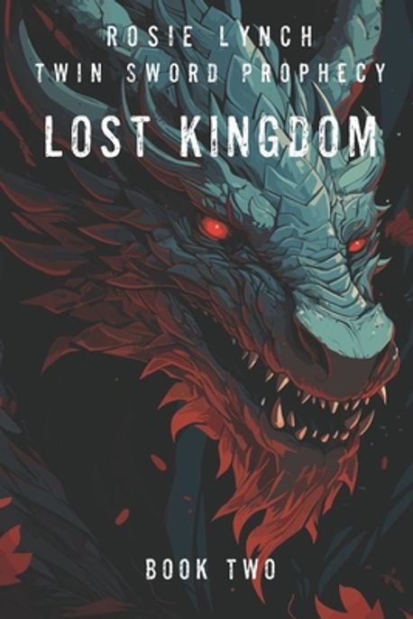 Lost Kingdom - Book Two | Lynch, Rosie - 교보문고