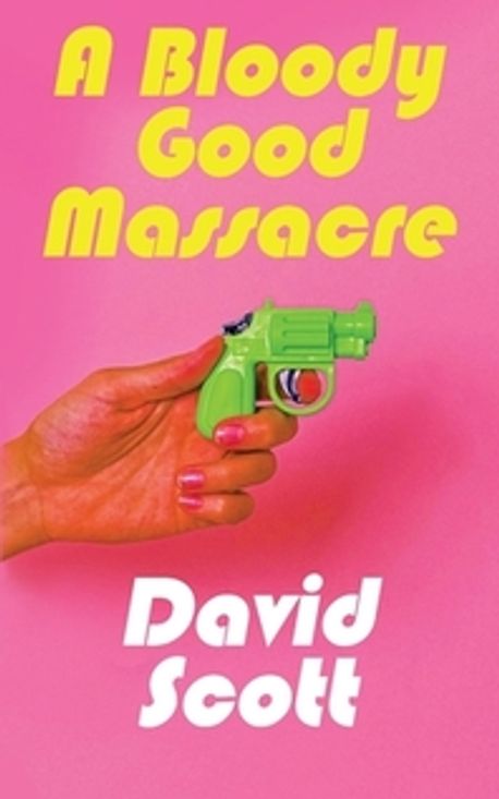 A Bloody Good Massacre | Scott, David - 교보문고