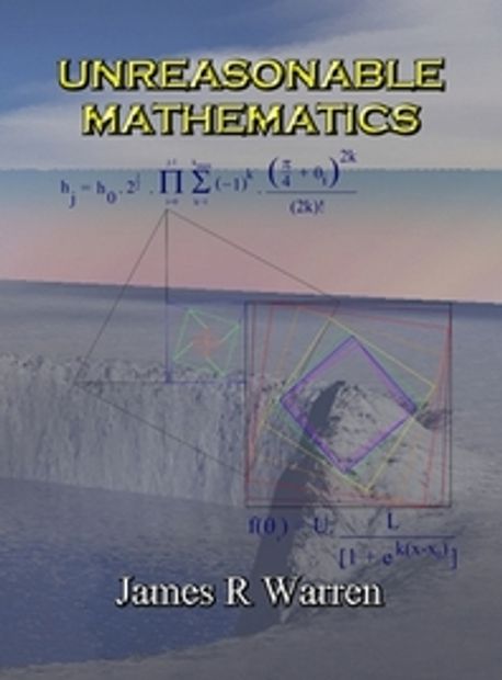 Unreasonable Mathematics | Warren, James R. - 교보문고