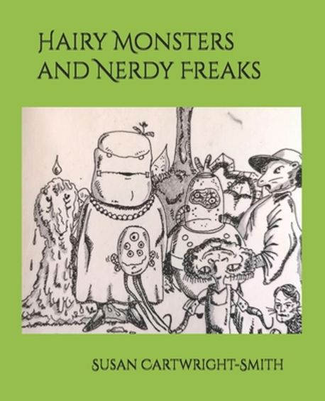 Hairy Monsters and Nerdy Freaks | Robinson, Neil - 교보문고
