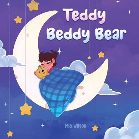 Teddy Beddy Bear | Wilson, Mia - 교보문고