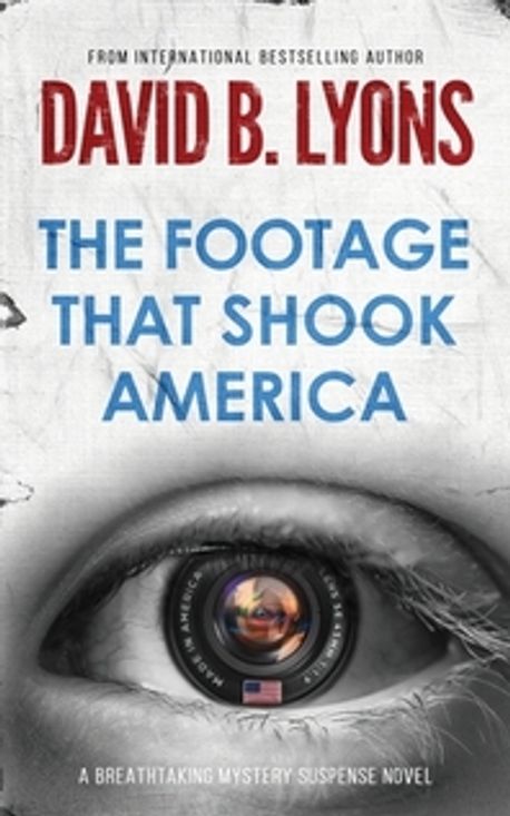 The Footage That Shook America | David B Lyons - 교보문고