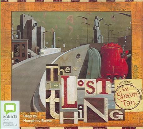 Lost Thing (Audio CD) : Library Edition | Tan, Shaun/ Bower, Humphrey (NRT) - 교보문고