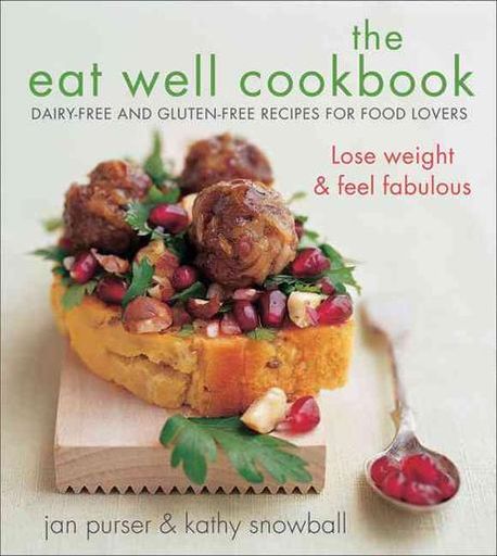 Eat Well Cookbook | Purser, Jan/ Snowball, Kathy/ Elms, Greg (PHT) - 교보문고