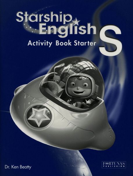 STARSHIP ENGLISH ACTIVITY BOOK STARTER | DR. KEN BEATTY - 교보문고