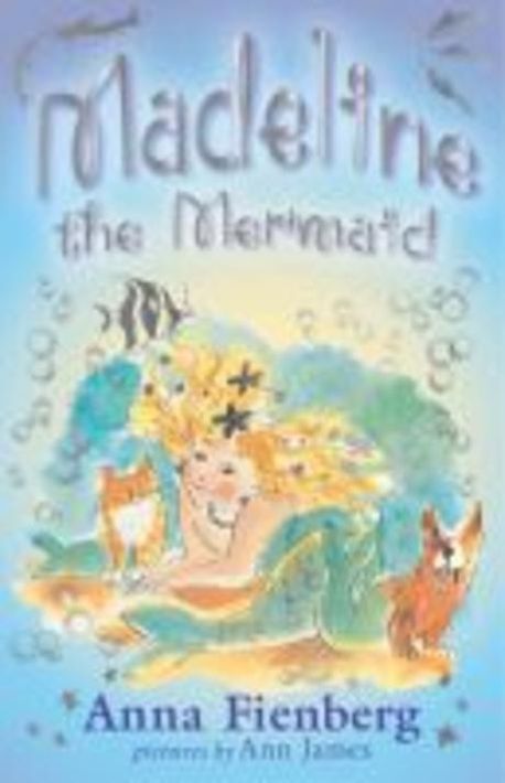 Madeline the Mermaid | Anna Fienberg (Author), Ann James (Illustrator ...