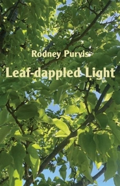 Leaf-dappled Light | Purvis, Rodney - 교보문고
