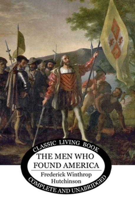 The Men Who Found America | Hutchinson, Frederick Winthrop - 교보문고