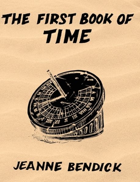The First Book of Time | Bendick, Jeanne - 교보문고