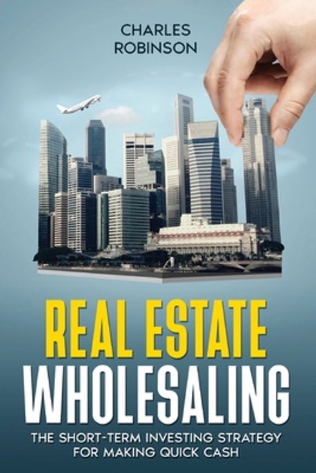 Real Estate Wholesaling | Robinson, Charles - 교보문고