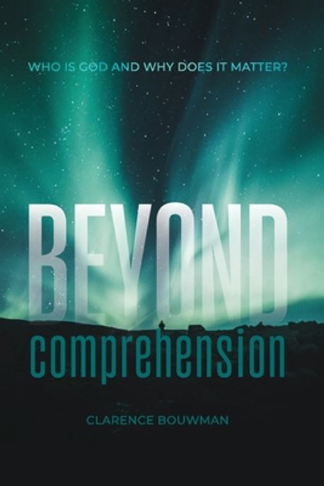 Beyond Comprehension | Bouwman, Clarence - 교보문고