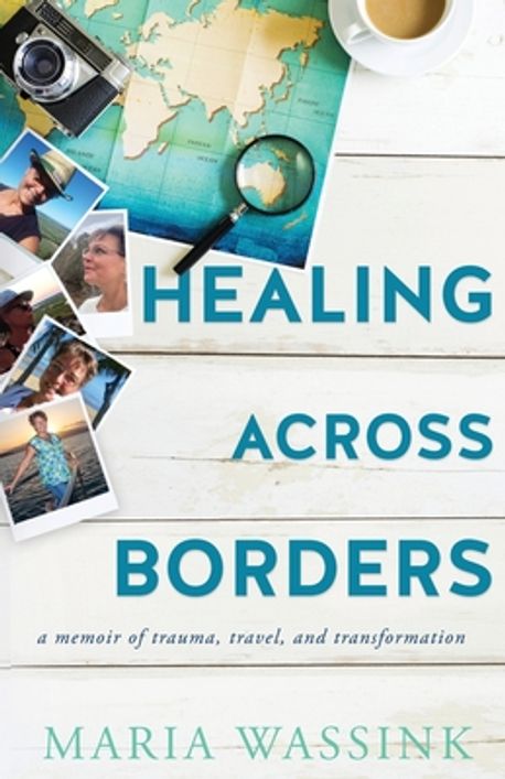 Healing Across Borders | Wassink, Maria M. - 교보문고