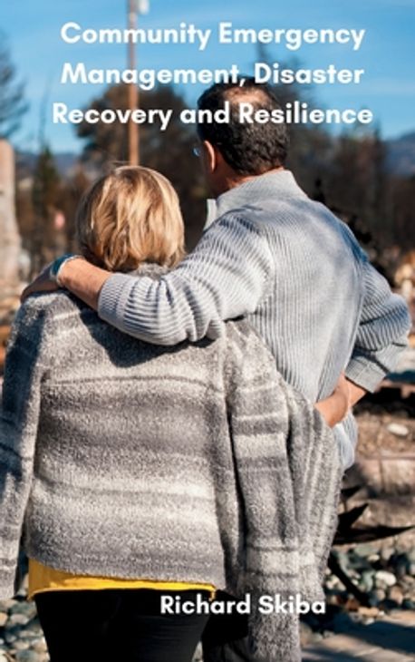 Community Emergency Management, Disaster Recovery and Resilience | Skiba, Richard - 교보문고