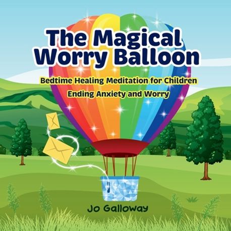The Magical Worry Balloon. | Galloway, Jo - 교보문고