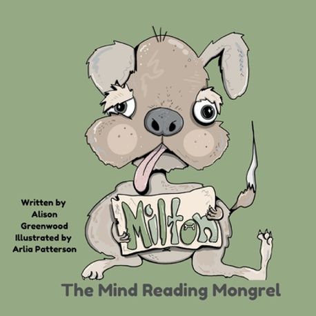 Milton The Mind-Reading Mongrel | Greenwood, Alison - 교보문고