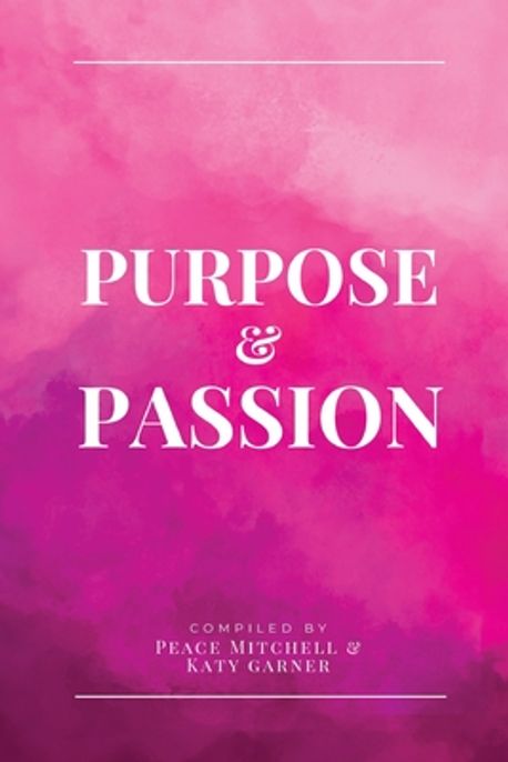 Purpose & Passion | Mitchell, Peace - 교보문고